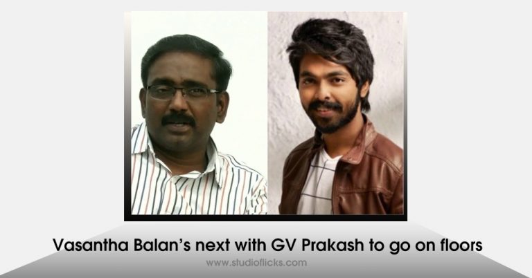 Vasantha Balan’s next with GV Prakash to go on floors | StudioFlicks