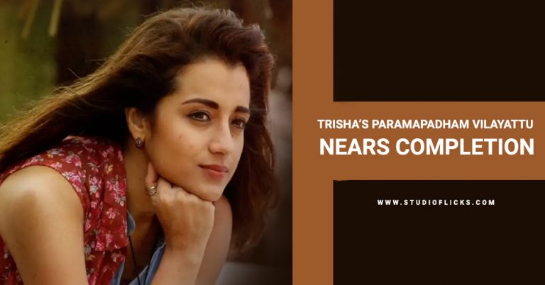 Trisha’s Paramapadham Vilayattu nears completion | StudioFlicks
