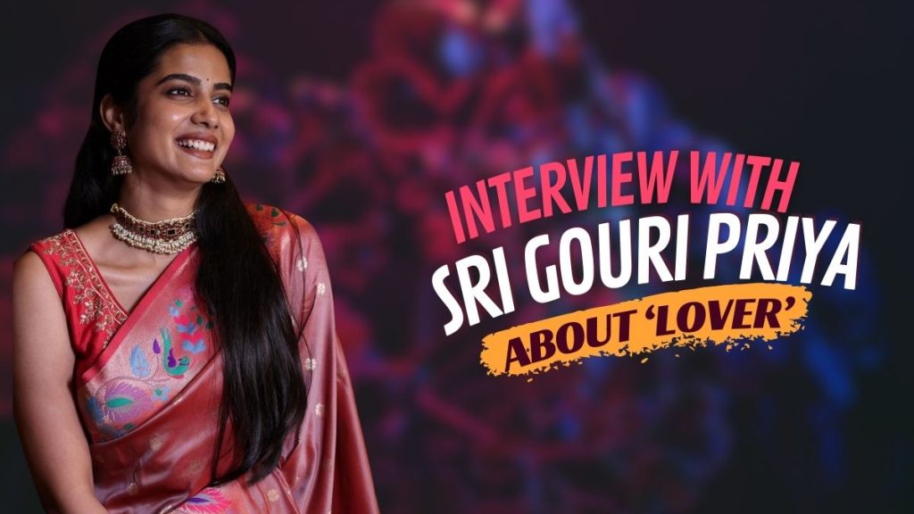 Interview with Sri Gouri Priya about Lover/True Lover | StudioFlicks